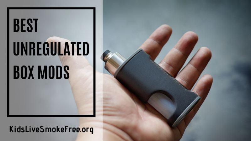 Get the Best Unregulated Box Mods in 2020 Here!